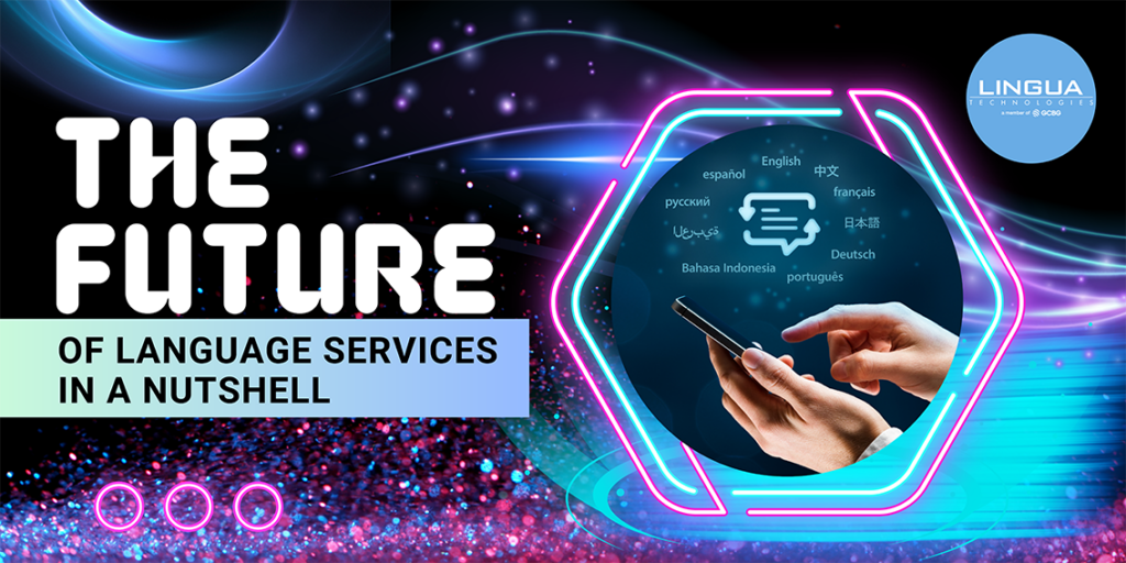 The future of language services in a nutshell - Lingua Technologies ...