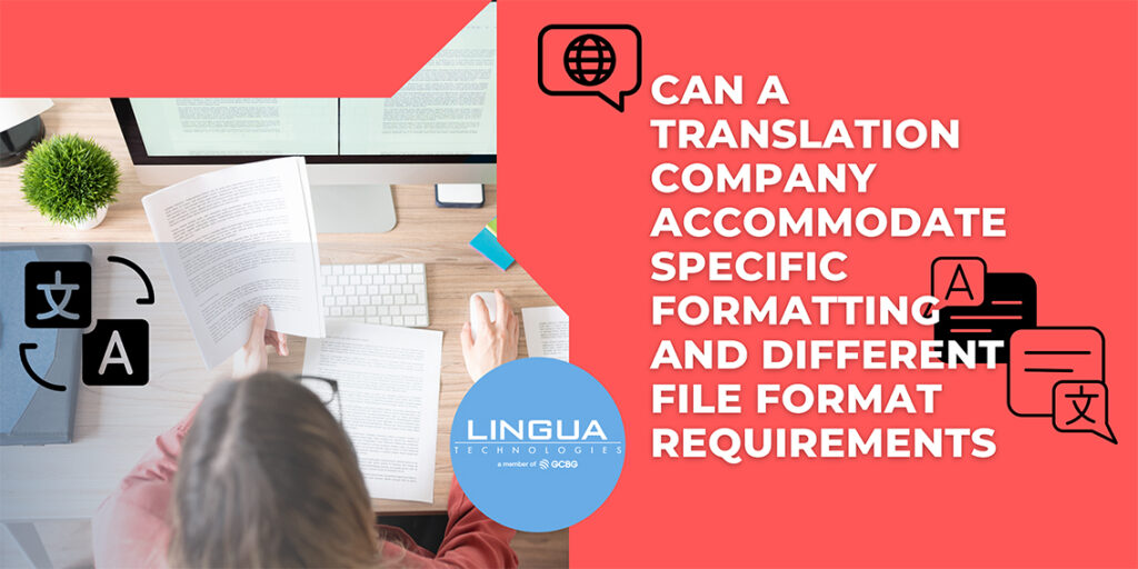 Can a Translation Company accommodate specific formatting and different ...