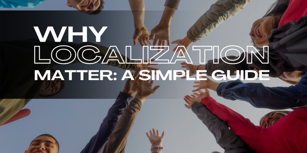 Why Localization Matters: A Simple Guide - Lingua Technologies ...