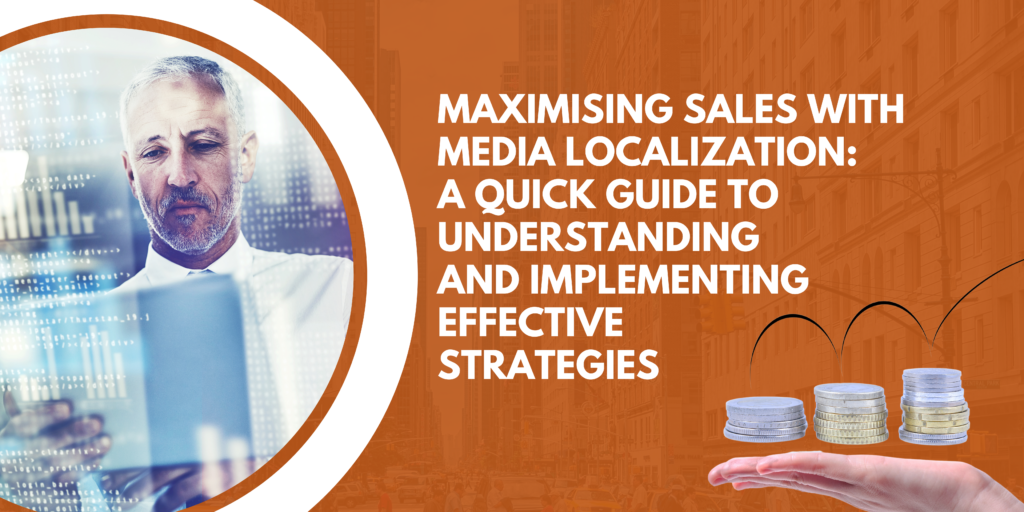 Maximising Sales with Media Localization: A Quick Guide to ...